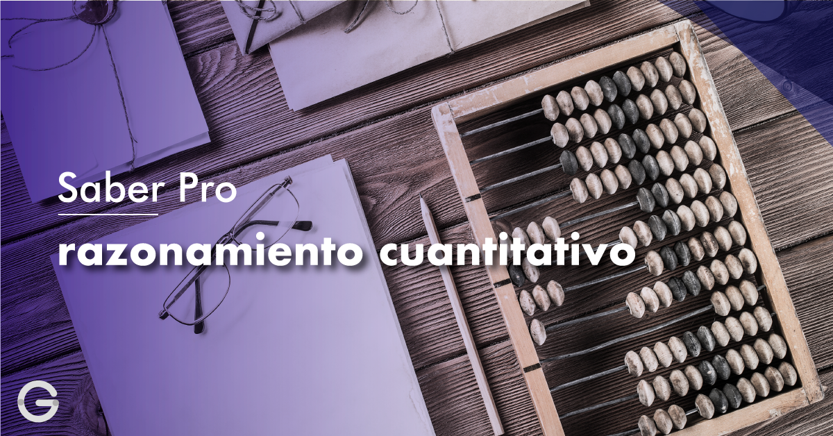 La prueba de razonamiento cuantitativo. Qué evalúa | Saber Pro